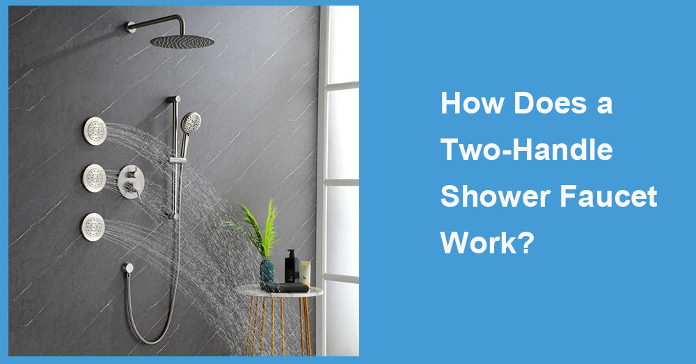 How Does a Two-Handle Shower Faucet Work|WELLFOR