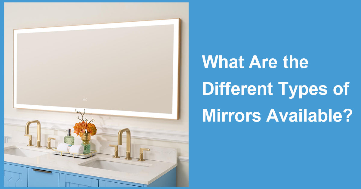 What Are the Different Types of Mirrors Available|WELLFOR