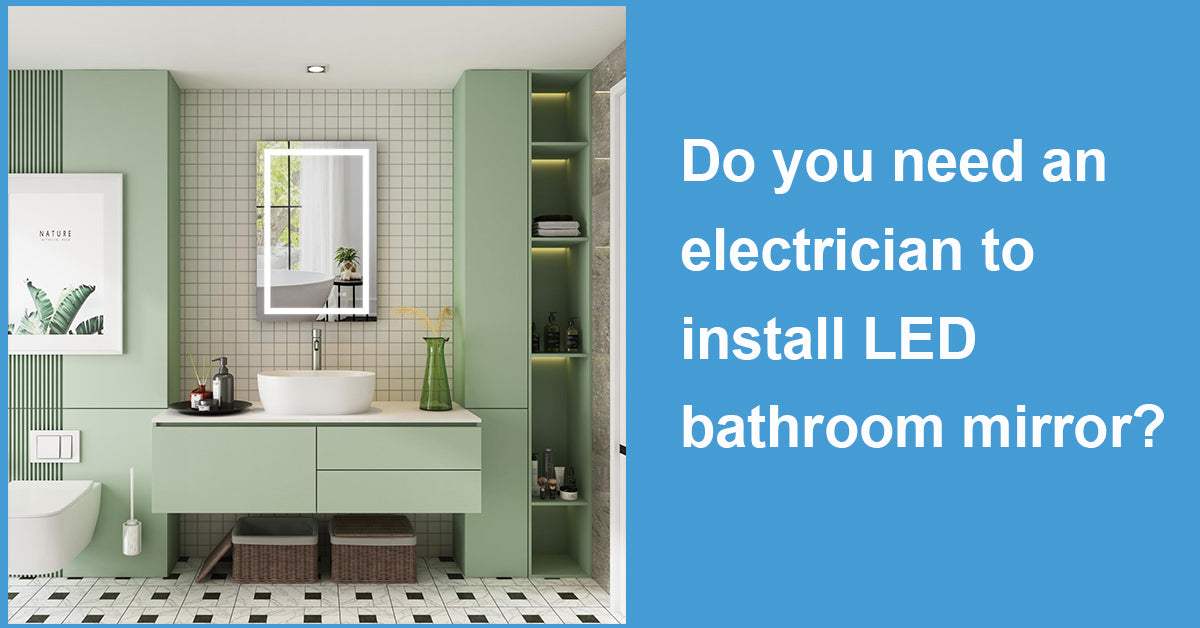 Do you need an electrician to install LED bathroom mirror|WELLFOR
