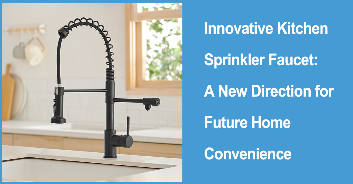 Innovative Kitchen Sprinkler Faucet: A New Direction for Future Home ...