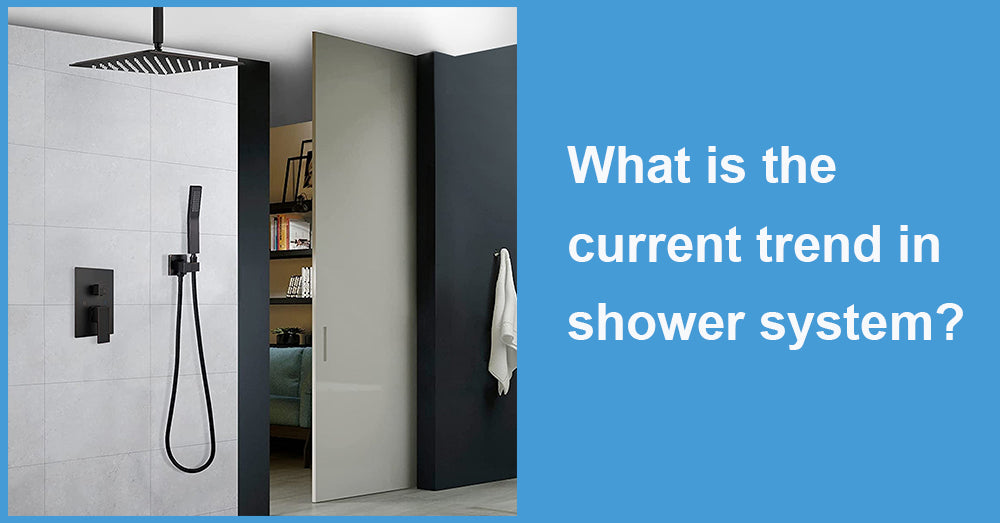 What is the current trend in shower system|WELLFOR