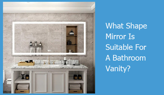 What Shape Mirror Is Suitable For A Bathroom Vanity|WELLFOR