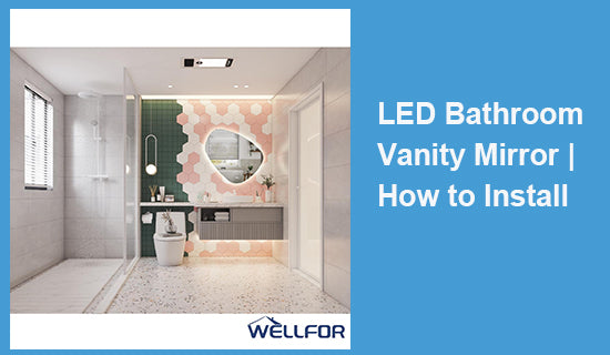 LED Bathroom Vanity Mirror|How to Install|WELLFOR