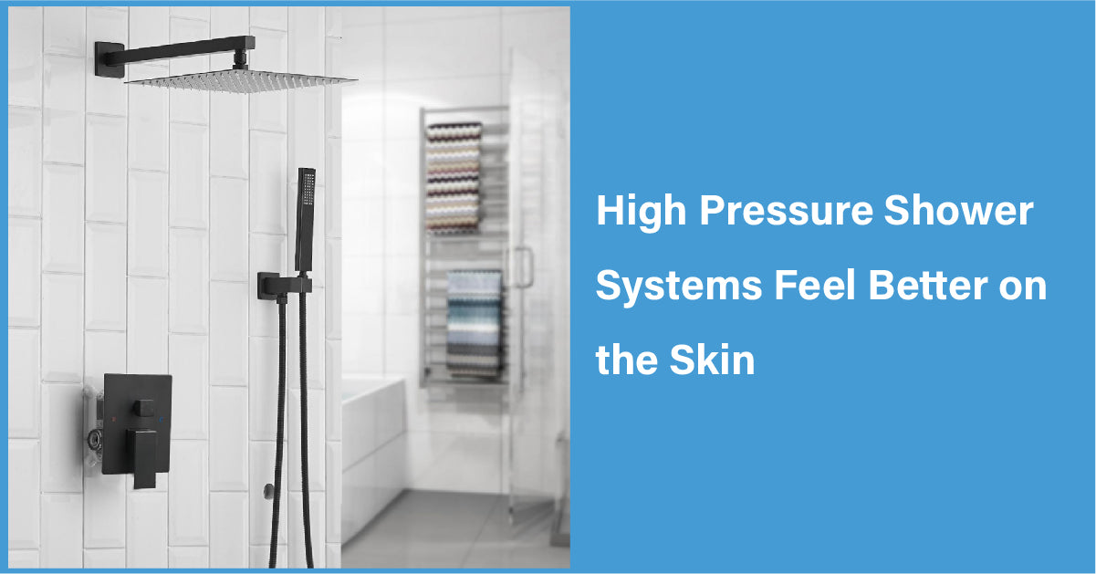 High Pressure Shower Systems Feel Better on the Skin|WELLFOR