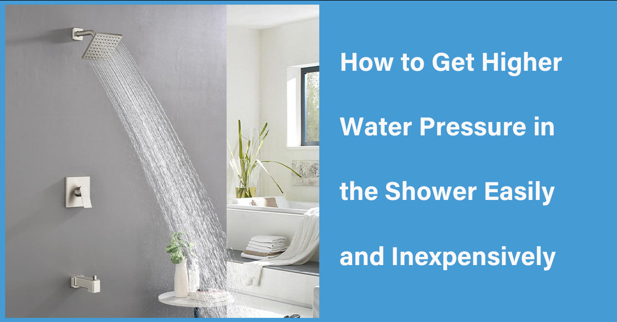How to Get Higher Water Pressure in the Shower Easily and Inexpensively ...