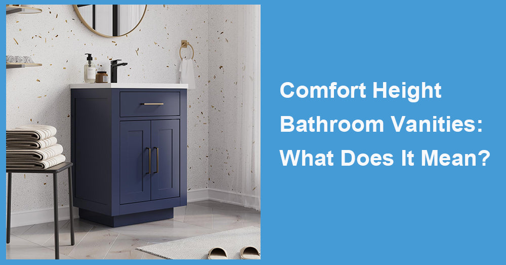 Comfort Height Bathroom Vanities: What Does It Mean|WELLFOR