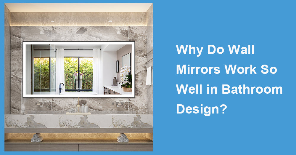 Why Do Wall Mirrors Work So Well in Bathroom Design|WELLFOR