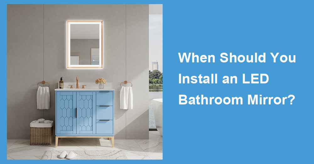 When Should You Install an LED Bathroom Mirror|WELLFOR