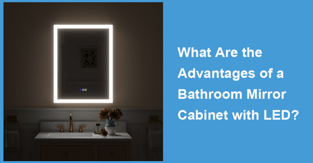 What Are the Advantages of a Bathroom Mirror Cabinet with LED|WELLFOR