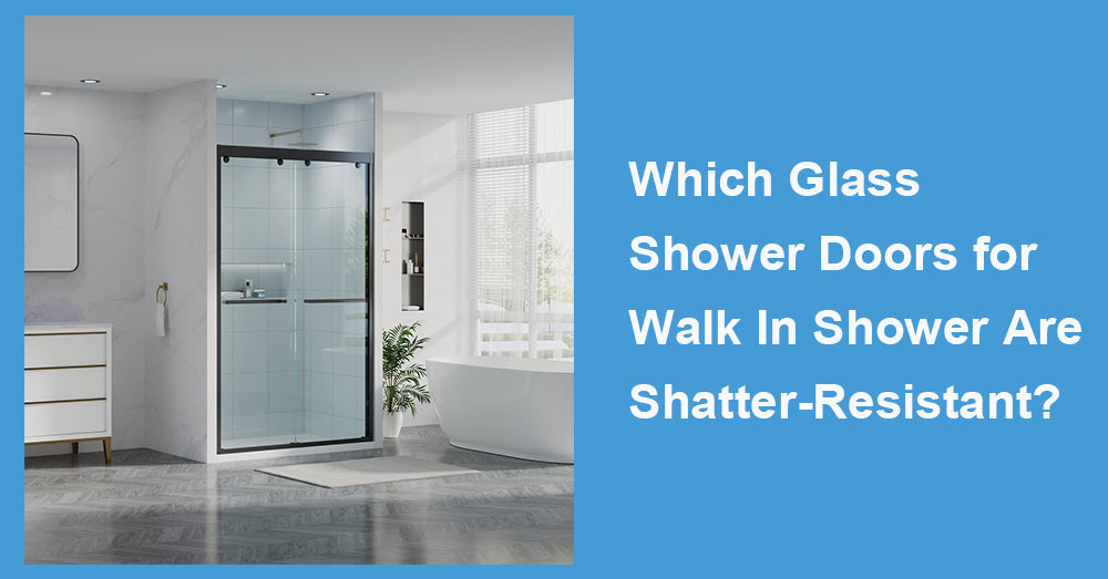 Which Glass Shower Doors for Walk In Shower Are Shatter-Resistant|WELLFOR