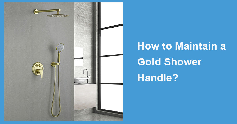How to Maintain a Gold Shower Handle|WELLFOR
