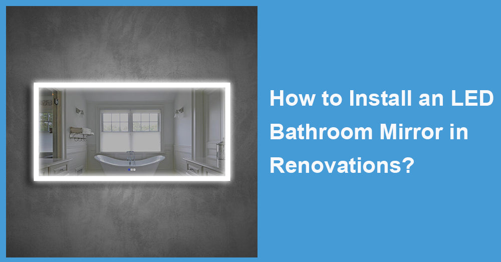 How to Install an LED Bathroom Mirror in Renovations|WELLFOR