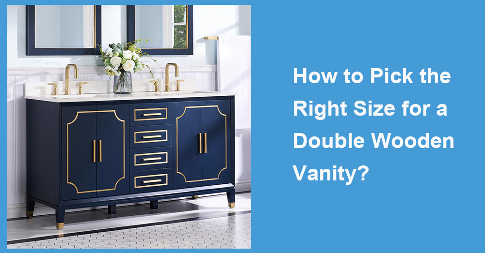 How to Pick the Right Size for a Double Wooden Vanity|WELLFOR