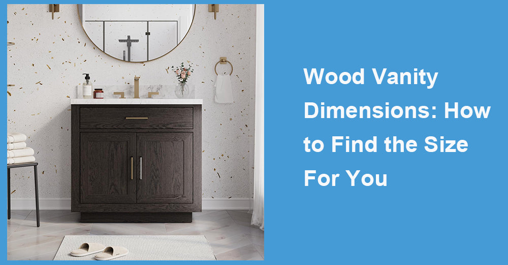Wood Vanity Dimensions: How to Find the Size For You|WELLFOR