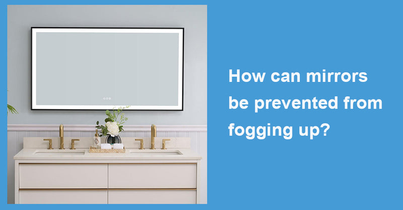 How can mirrors be prevented from fogging up|WELLFOR