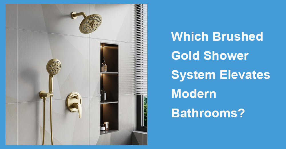 Which Brushed Gold Shower System Elevates Modern Bathrooms|WELLFOR