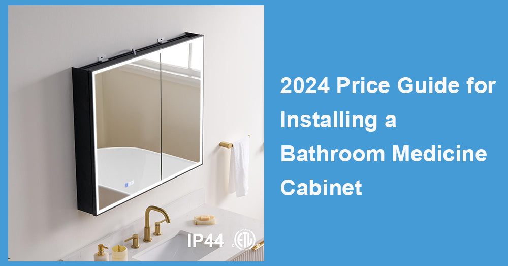 2024 Price Guide for Installing a Bathroom Medicine Cabinet|WELLFOR