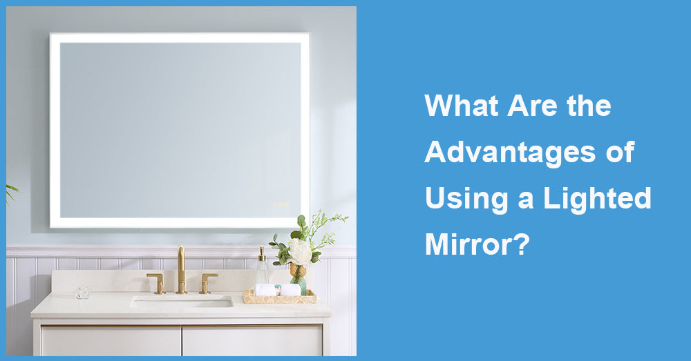 What Are the Advantages of Using a Lighted Mirror|WELLFOR